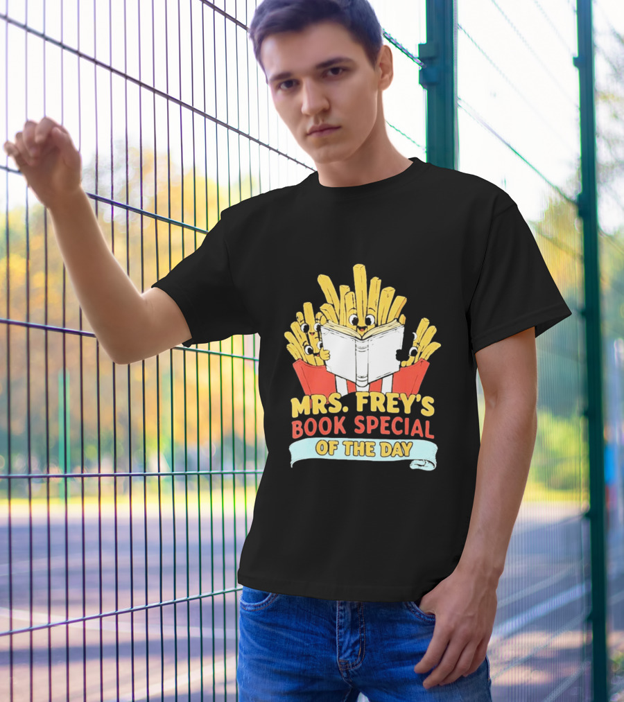 Mrs Frey's Book Special Of The Day Fried Potatoes Reading Fun T-Shirt
