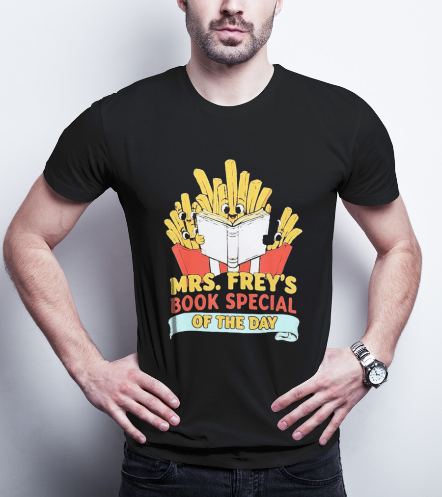Mrs Frey's Book Special Of The Day Fried Potatoes Reading Fun T-Shirt