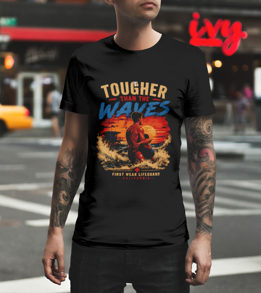 Tougher Than The Waves First Wear Lifeguard California Ocean Rescue Scene T-Shirt