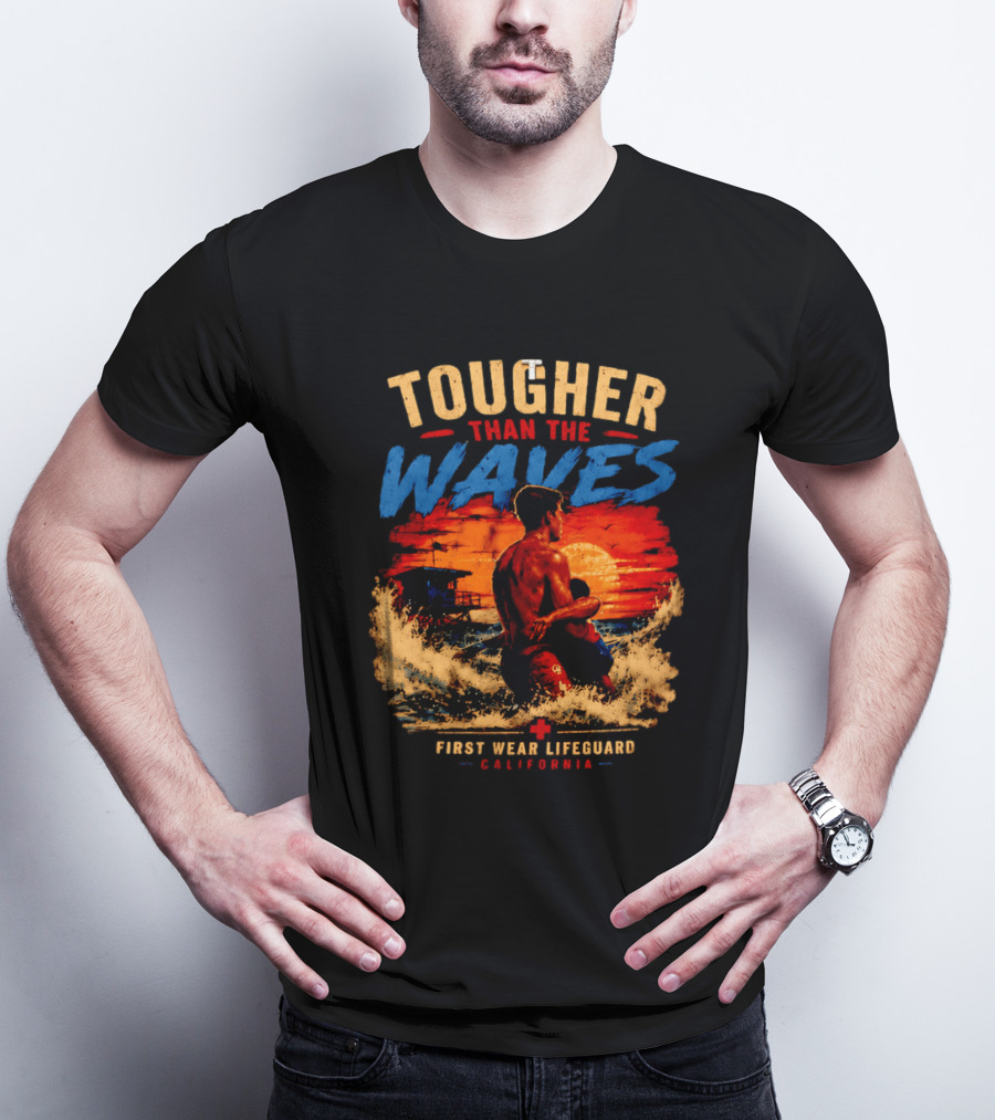 Tougher Than The Waves First Wear Lifeguard California Ocean Rescue Scene T-Shirt
