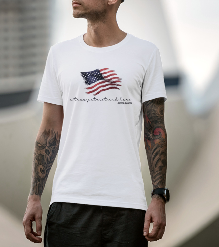 A True Patriot And Hero American Hero Jordan Salinas American Flag T-Shirt