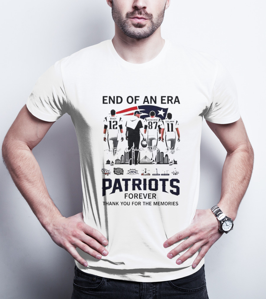 End Of An Era Tom Brady Bill Belichick Rob Gronkowski Julian Edelman Patriots Forever Thank You For The Memories T-Shirt