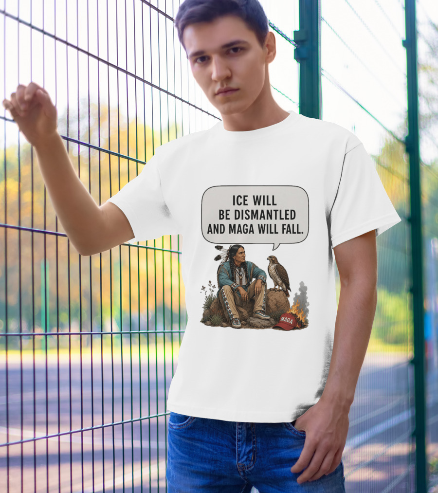 Ice Will Be Dismantled And Maga Will Fall Native American Image With Burning Cap T-Shirt