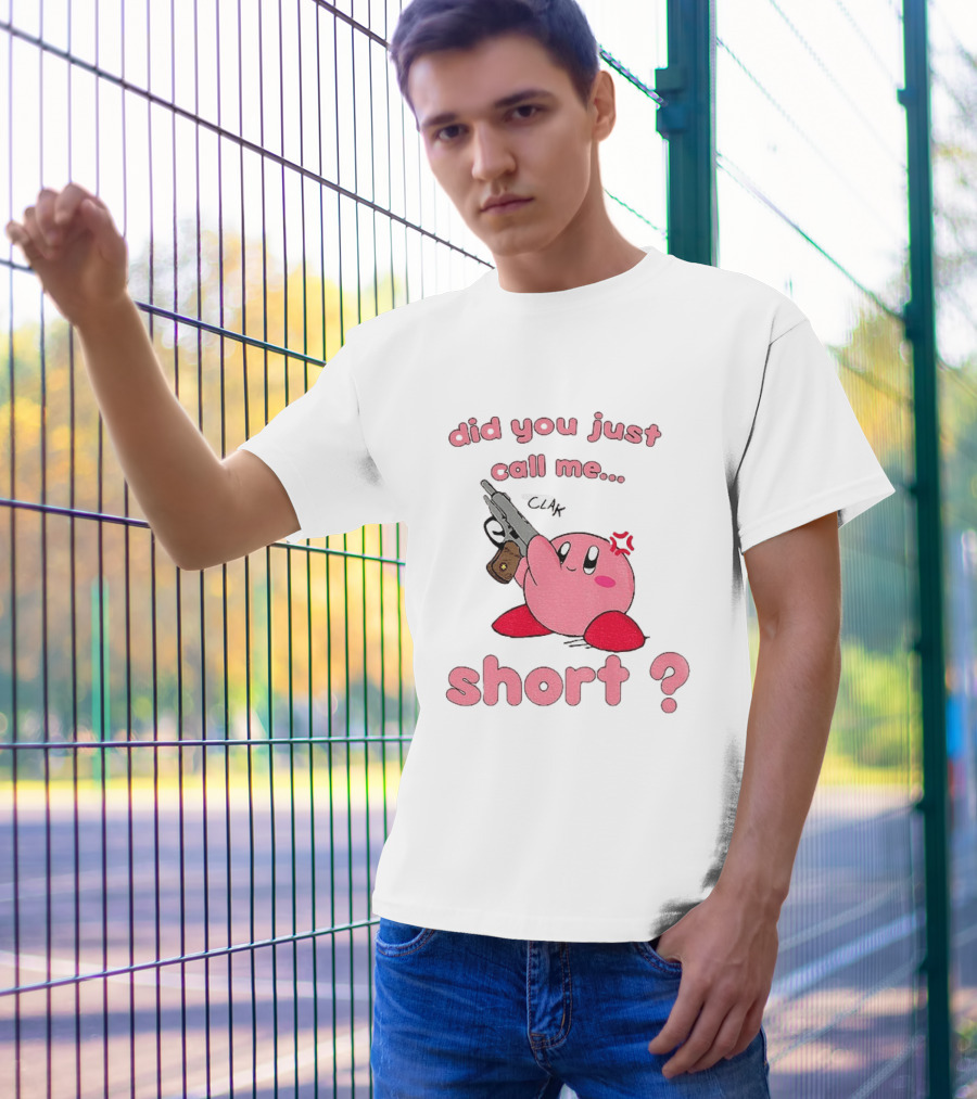 Did You Just Call Me Short Kirby Gun T-Shirt