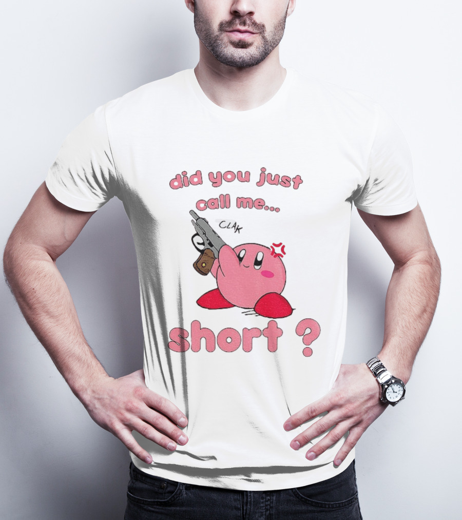Did You Just Call Me Short Kirby Gun T-Shirt