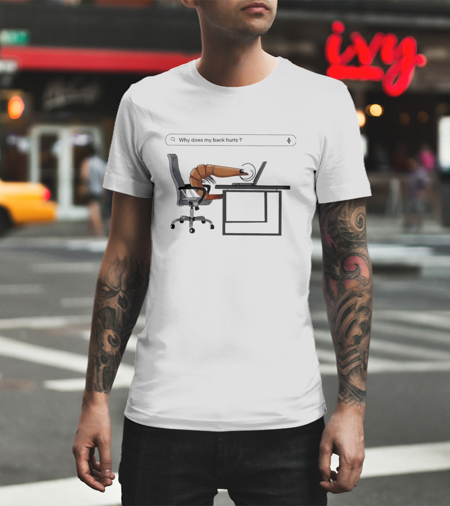 Shrimp Sitting Pose Why Does My Back Hurt Office Humor T-Shirt