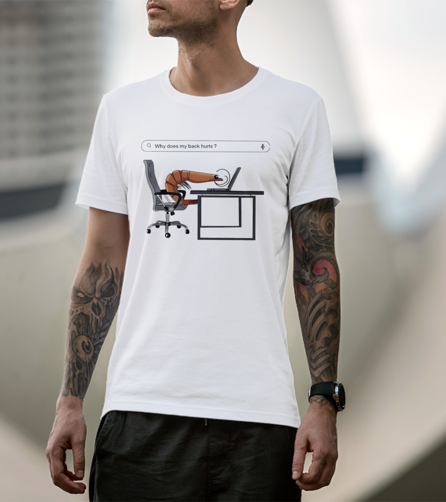 Shrimp Sitting Pose Why Does My Back Hurt Office Humor T-Shirt