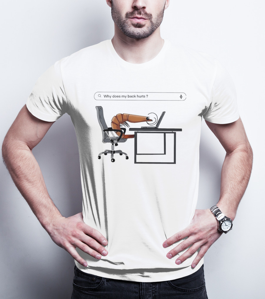 Shrimp Sitting Pose Why Does My Back Hurt Office Humor T-Shirt