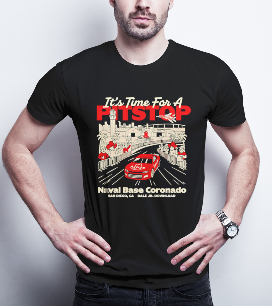 It's Time For A Pitstop Naval Base Coronado Arby's Dale Jr. Download San Diego T-Shirt