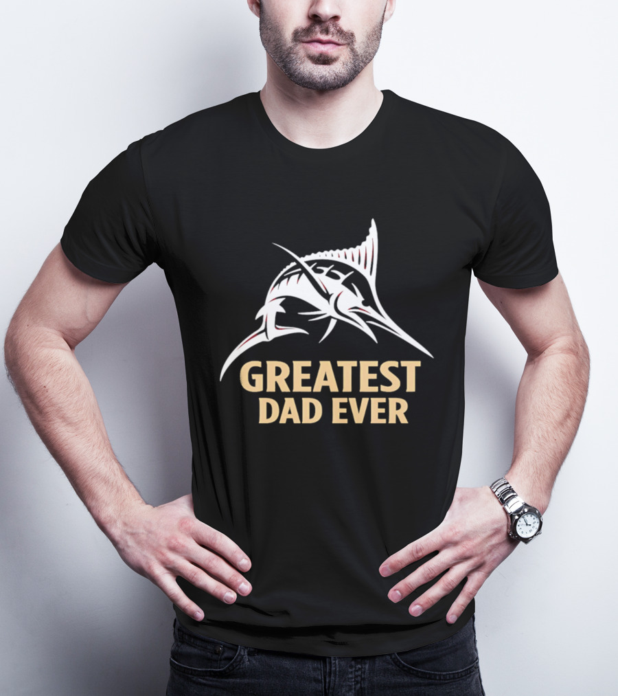 Greatest Dad Ever Marlin T-Shirt