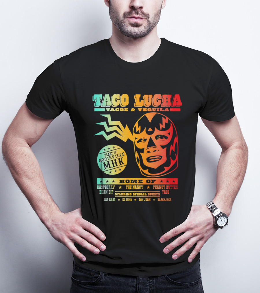 Taco Lucha Tacos Tequila MHK Luchador Mask Raspberry Bean Dip Peanut Butter Taco T-Shirt
