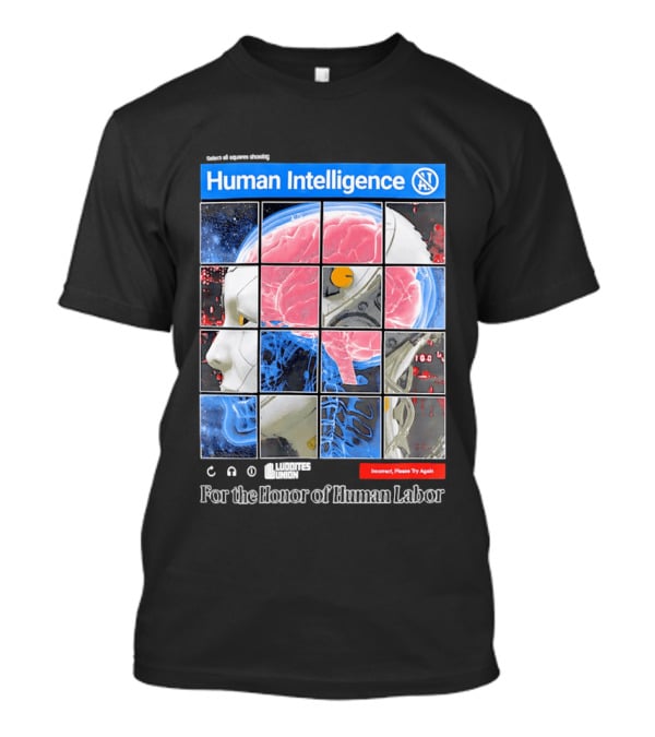 Human Intelligence Luddites Union For The Honor Of Human Labor T-Shirt