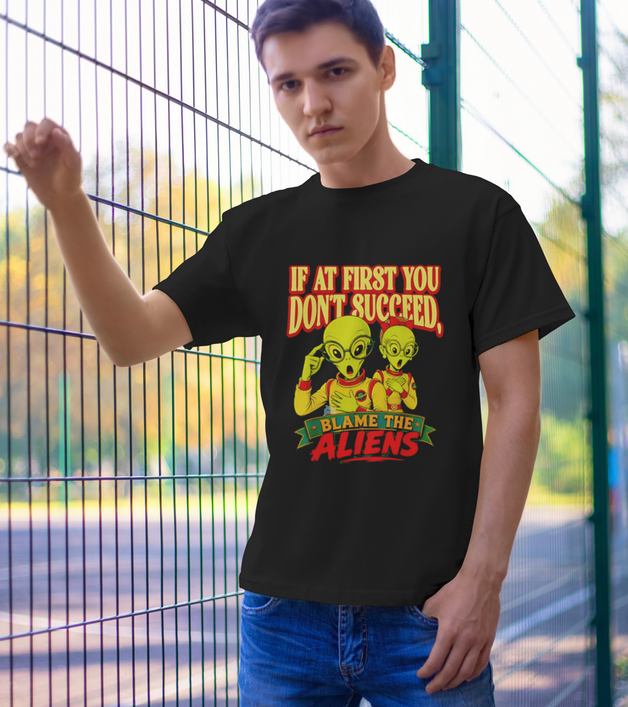 If At First You Don't Succeed Blame The Aliens Retro Style Alien Characters T-Shirt