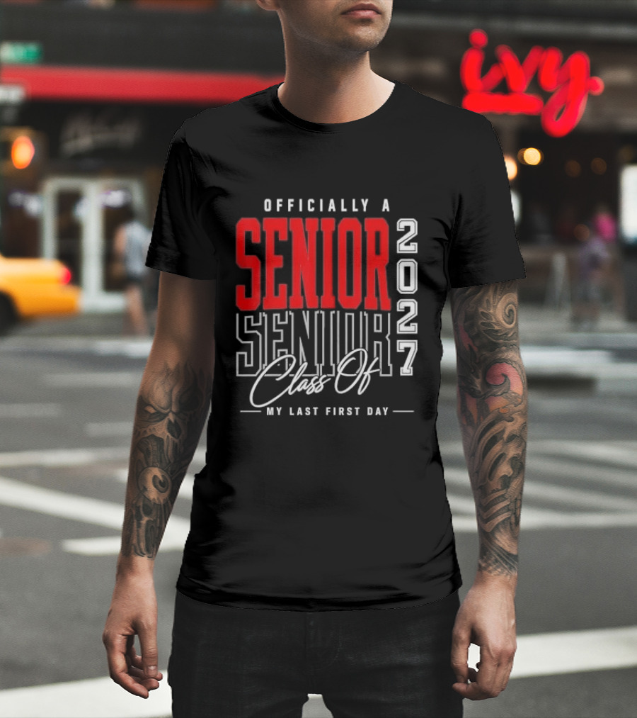 Officially A Senior Class Of 2027 My Last First Day Red Outlined Block Script T-Shirt