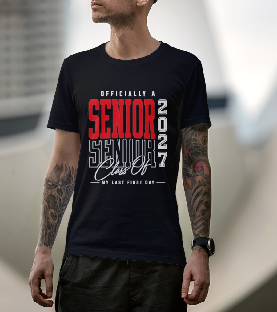Officially A Senior Class Of 2027 My Last First Day Red Outlined Block Script T-Shirt