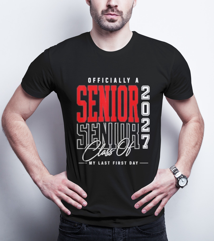 Officially A Senior Class Of 2027 My Last First Day Red Outlined Block Script T-Shirt