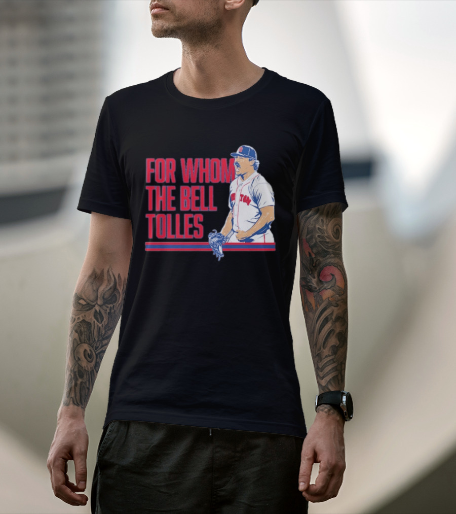 Boston Red Sox Payton Tolle For Whom The Bell Tolles T-Shirt