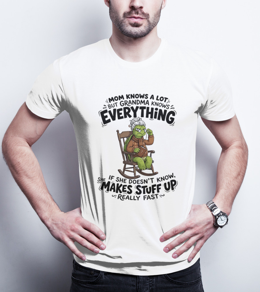 Mom Knows A Lot But Grandma Knows Everything Turtle Humor Makes Stuff Up Fast T-Shirt
