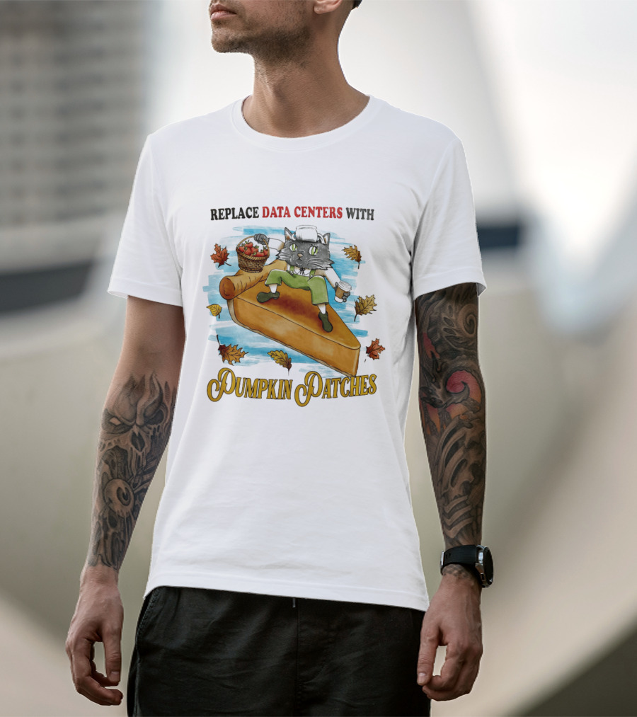 Replace Data Centers With Pumpkin Patches Cat On Pie With Coffee And Harvest Leaves T-Shirt