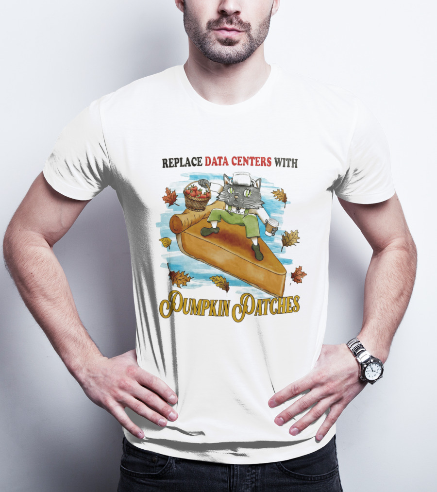 Replace Data Centers With Pumpkin Patches Cat On Pie With Coffee And Harvest Leaves T-Shirt