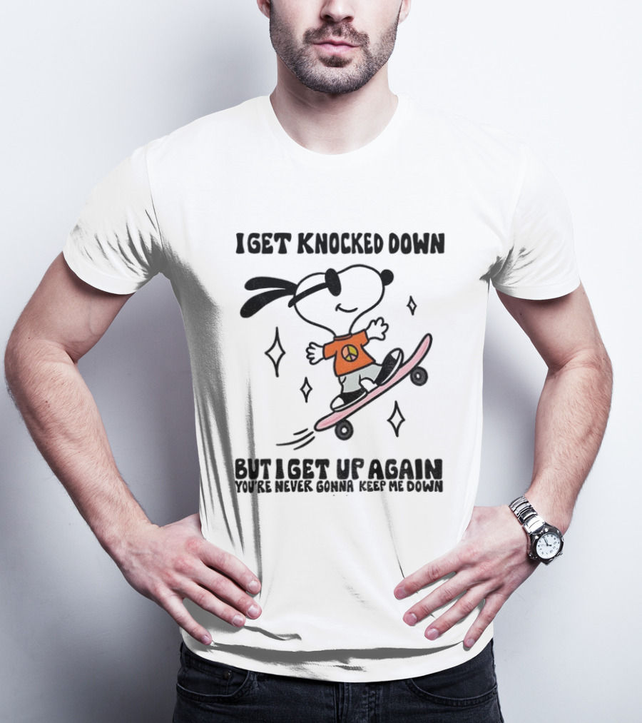 Snoopy Skater I Get Knocked Down But I Get Up Again You're Never Gonna Keep Me Down T-Shirt