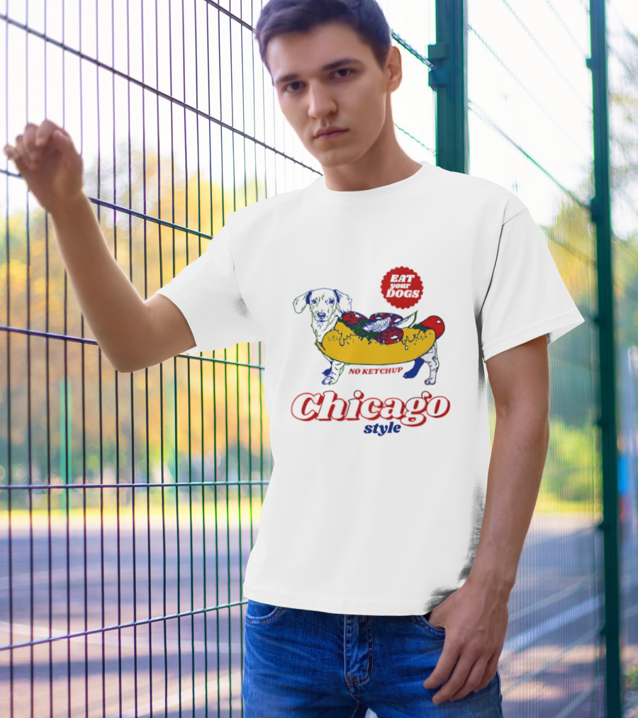 Chicago Style Eat Your Dogs No Ketchup T-Shirt