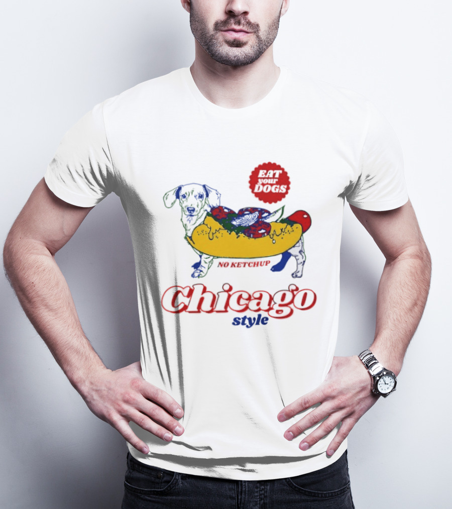 Chicago Style Eat Your Dogs No Ketchup T-Shirt