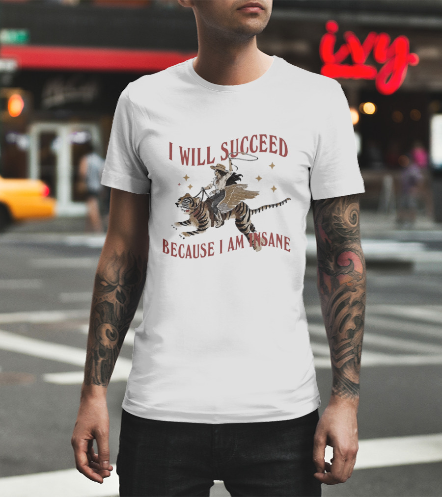 I Will Succeed Because I Am Insane Cowgirl Riding Winged Tiger T-Shirt