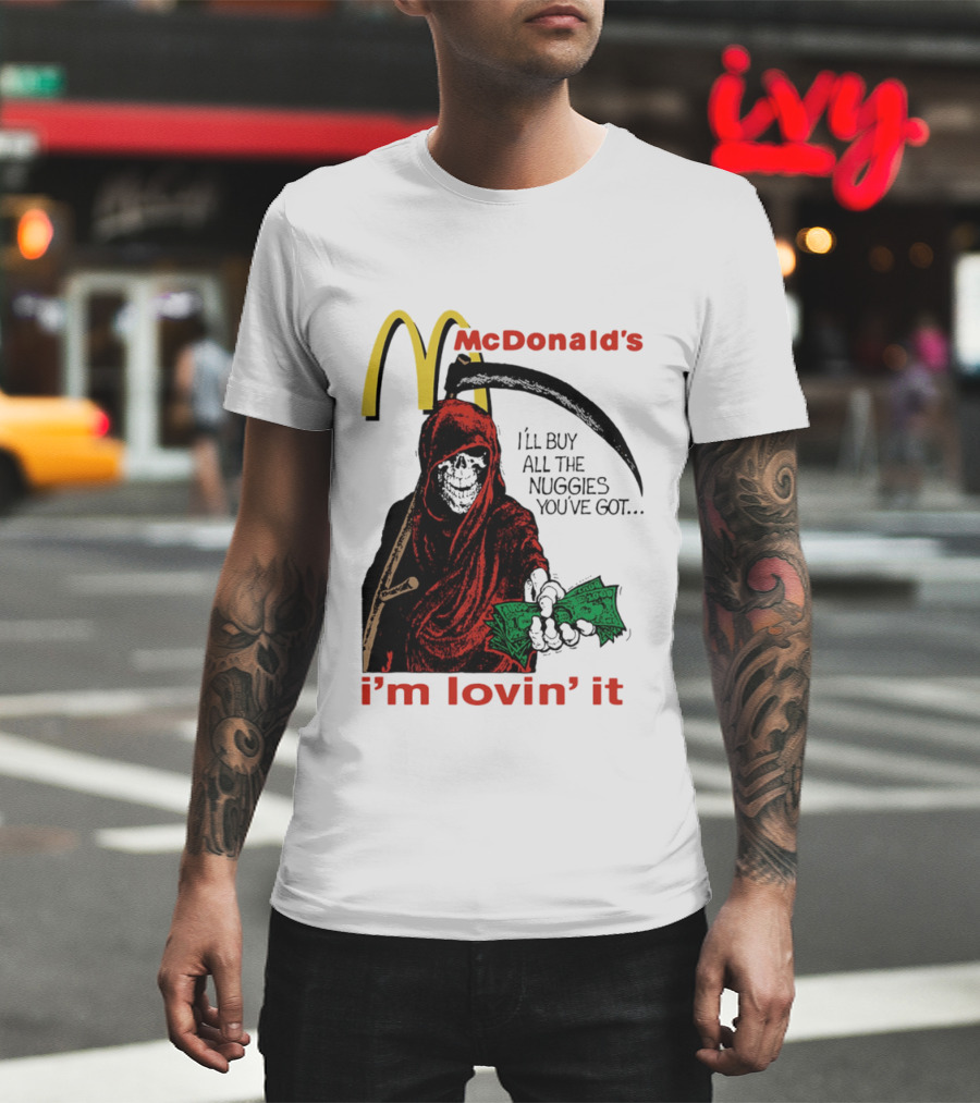 I'm Lovin' It Grim Reaper I'll Buy All The Nuggies McDonald's T-Shirt