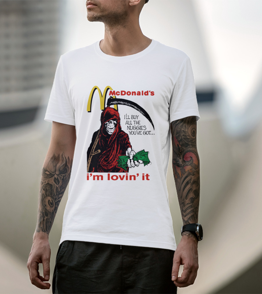 I'm Lovin' It Grim Reaper I'll Buy All The Nuggies McDonald's T-Shirt