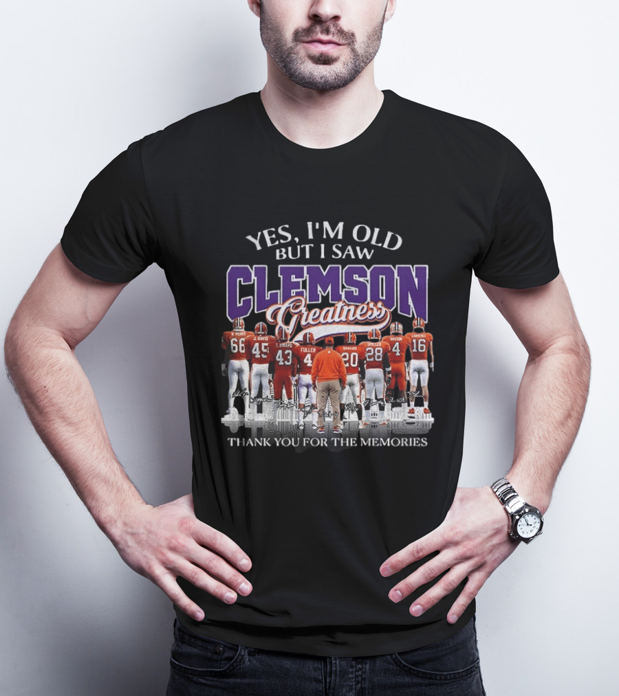 Yes I'm Old But I Saw Clemson Greatness Thank You For The Memories T-Shirt