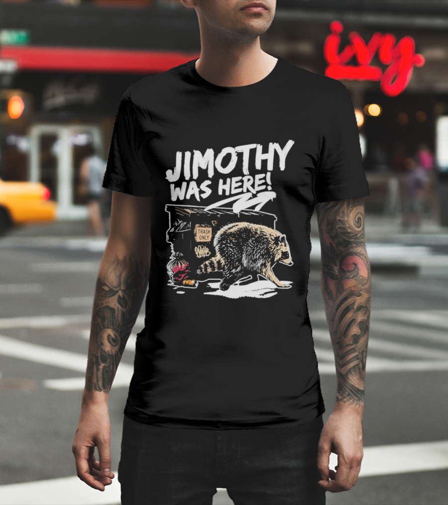 Jimothy Was Here Raccoon Dumpster Adventure T-Shirt