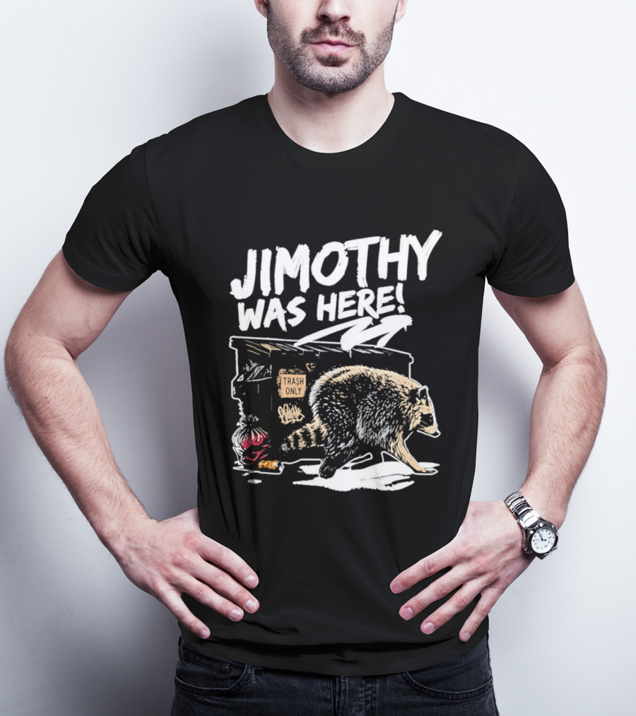 Jimothy Was Here Raccoon Dumpster Adventure T-Shirt