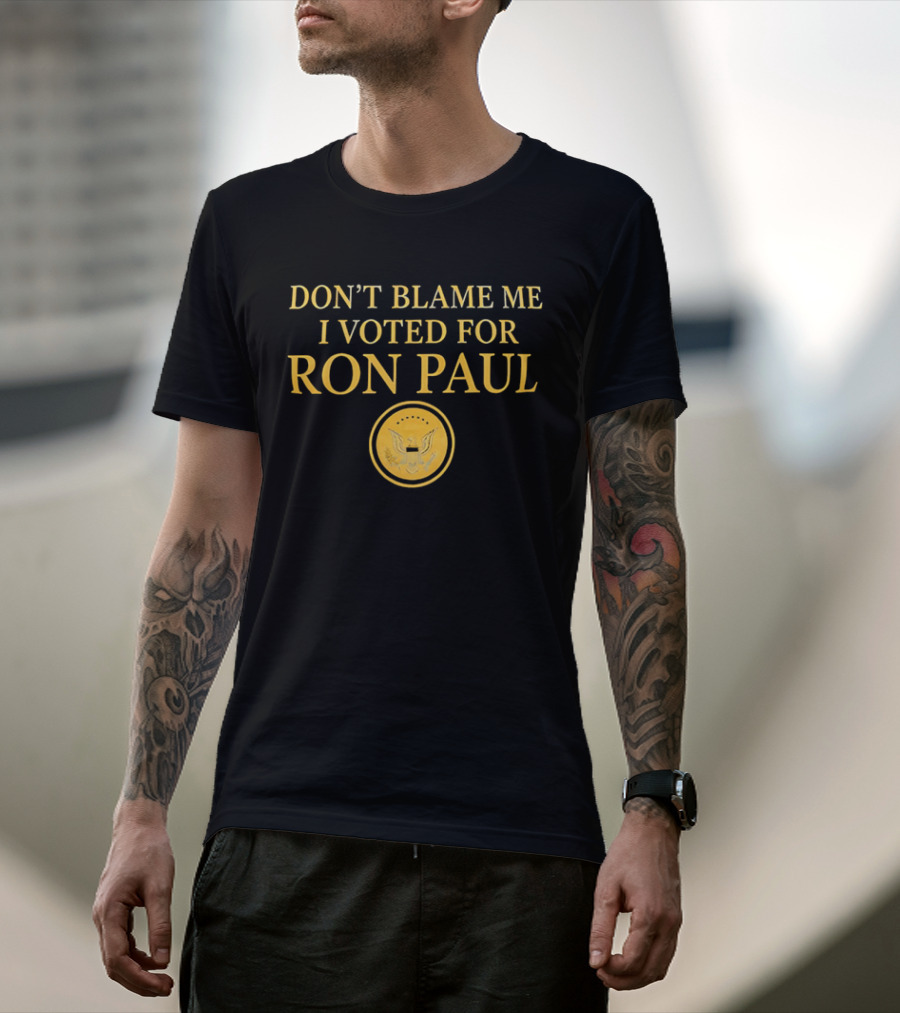Don't Blame Me I Voted For Ron Paul Seal Eagle Gold T-Shirt