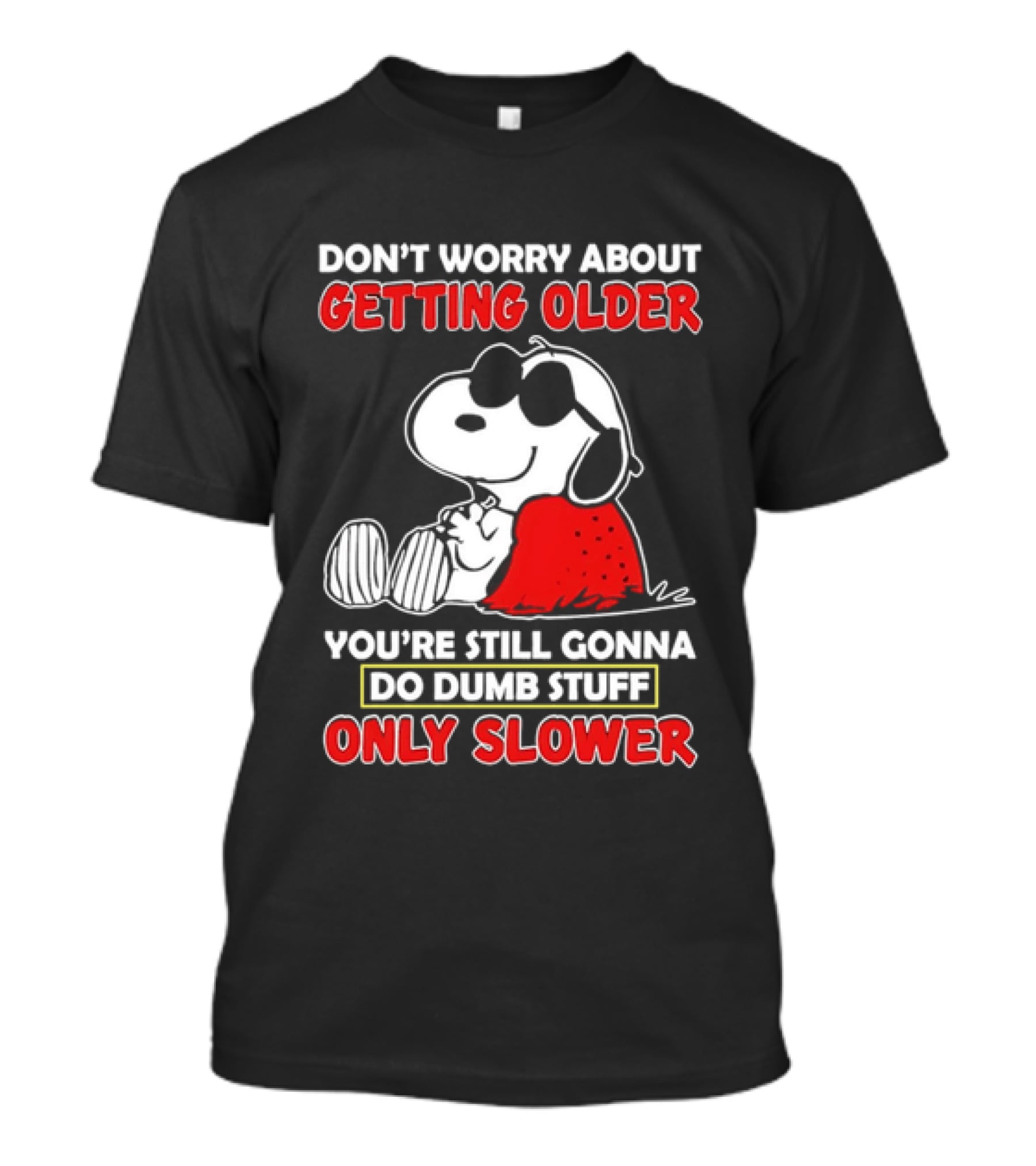 Dont Worry About Getting Older Snoopy Sunglasses You're Still Gonna Do Dumb Stuff Only Slower Blanket Cartoon T-Shirt