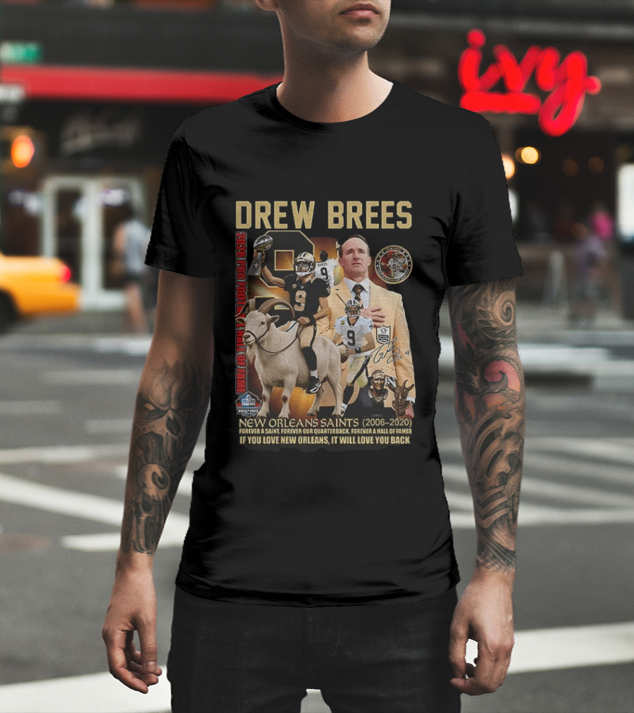 Drew Brees New Orleans Saints 2026 Pro Football Hall Of Fame Legend 2006 2020 Forever A Saint Forever A Hall Of Famer T-Shirt