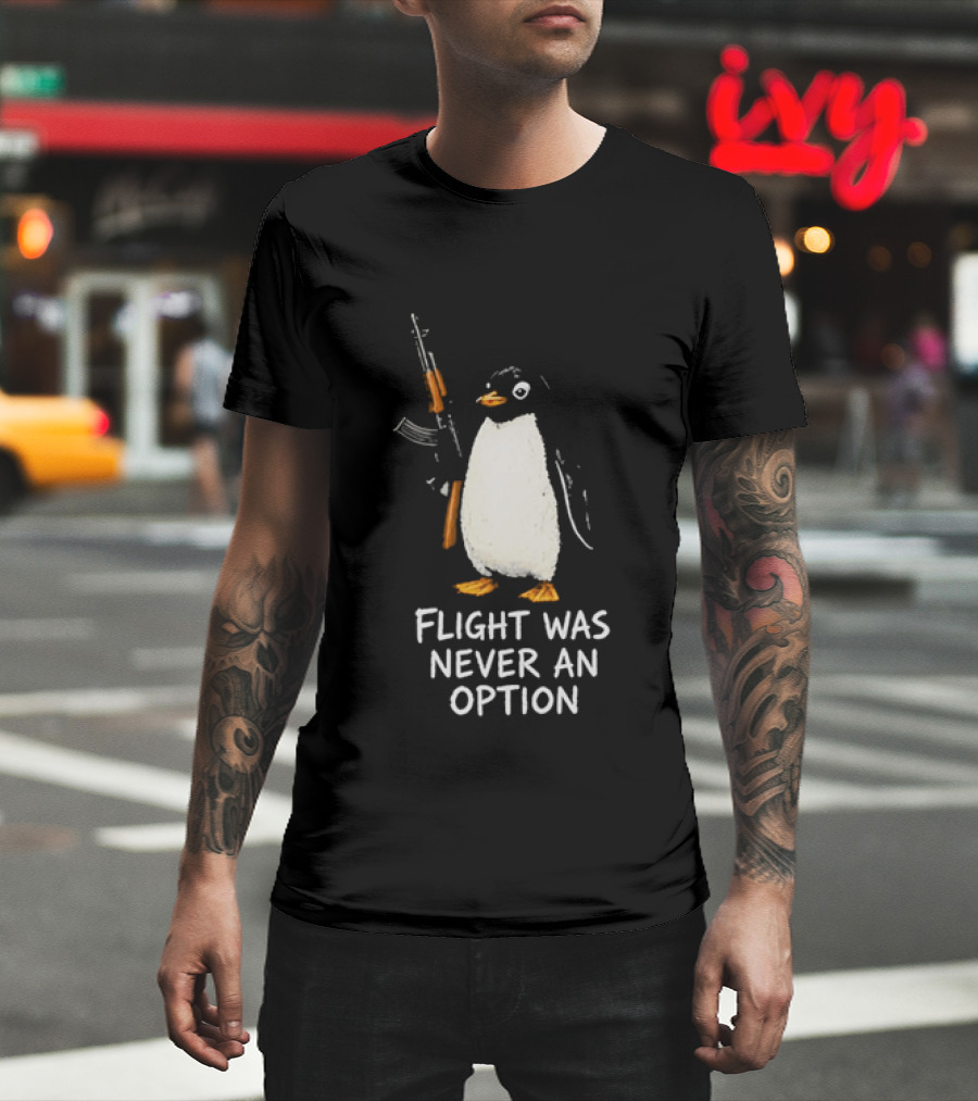 Flight Was Never An Option Penguin Holding Assault Rifle T-Shirt