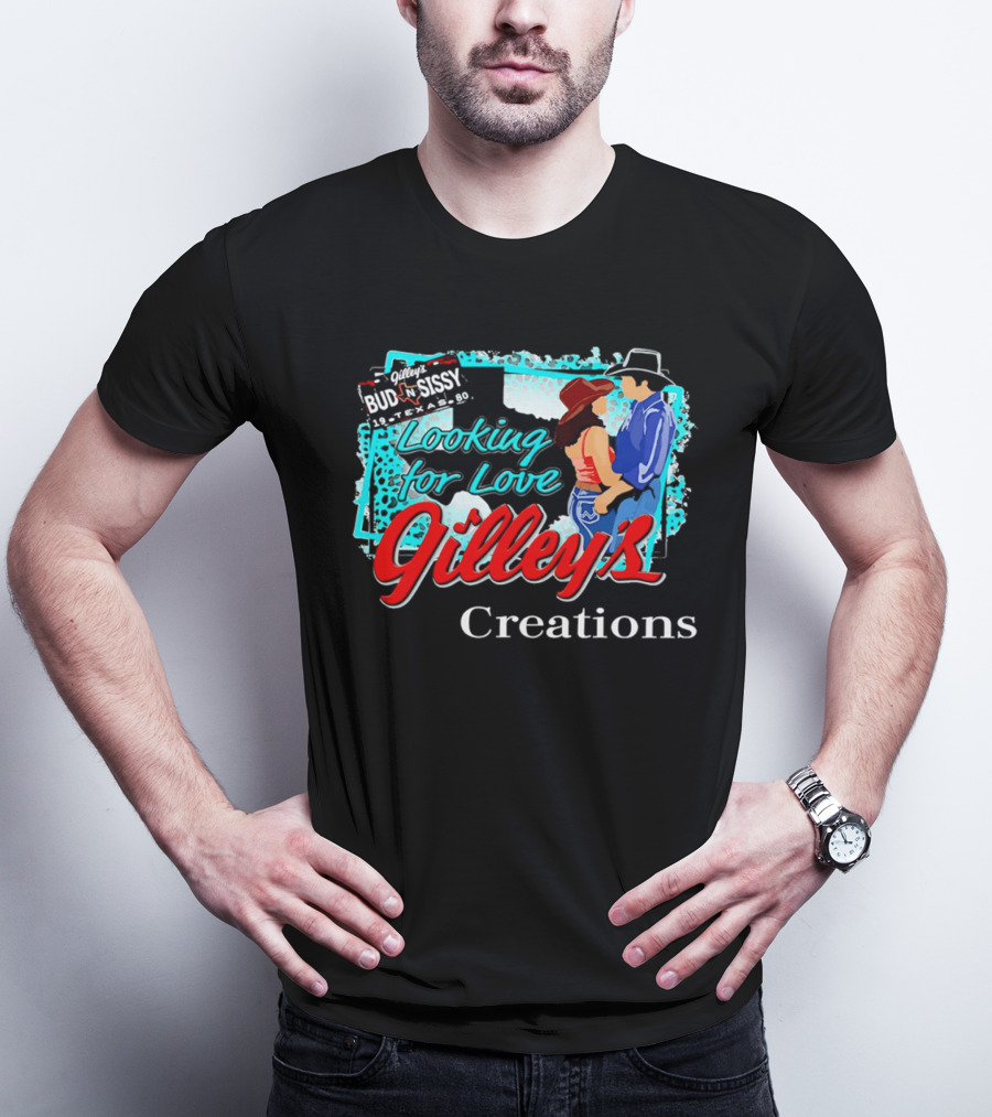 Gilley's Bud N Sissy Looking For Love Creations T-Shirt