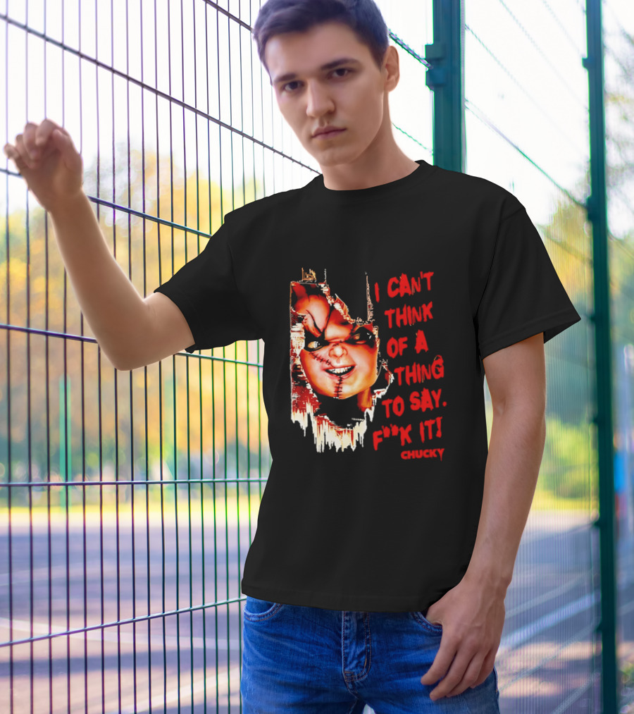 I Can't Think Of A Thing To Say F**k It Chucky Scarred Doll Face Wall T-Shirt