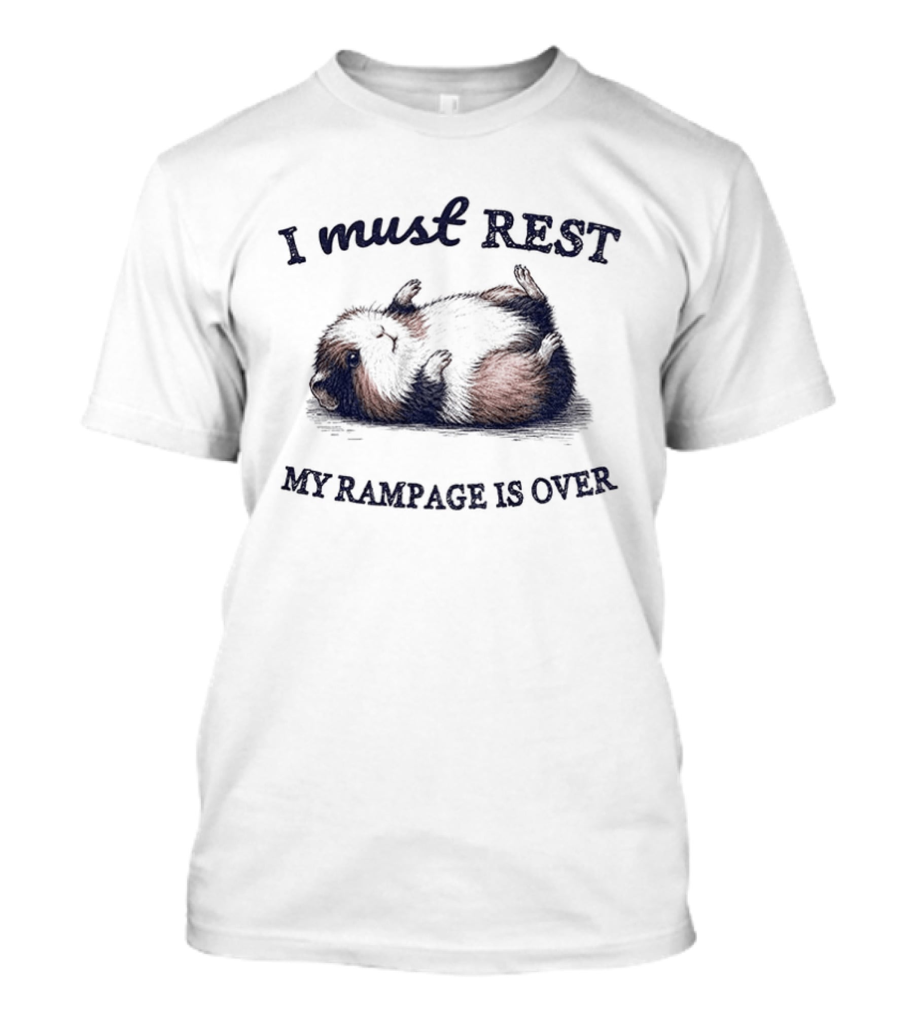 Guinea Pig I Must Rest My Rampage Is Over T-Shirt
