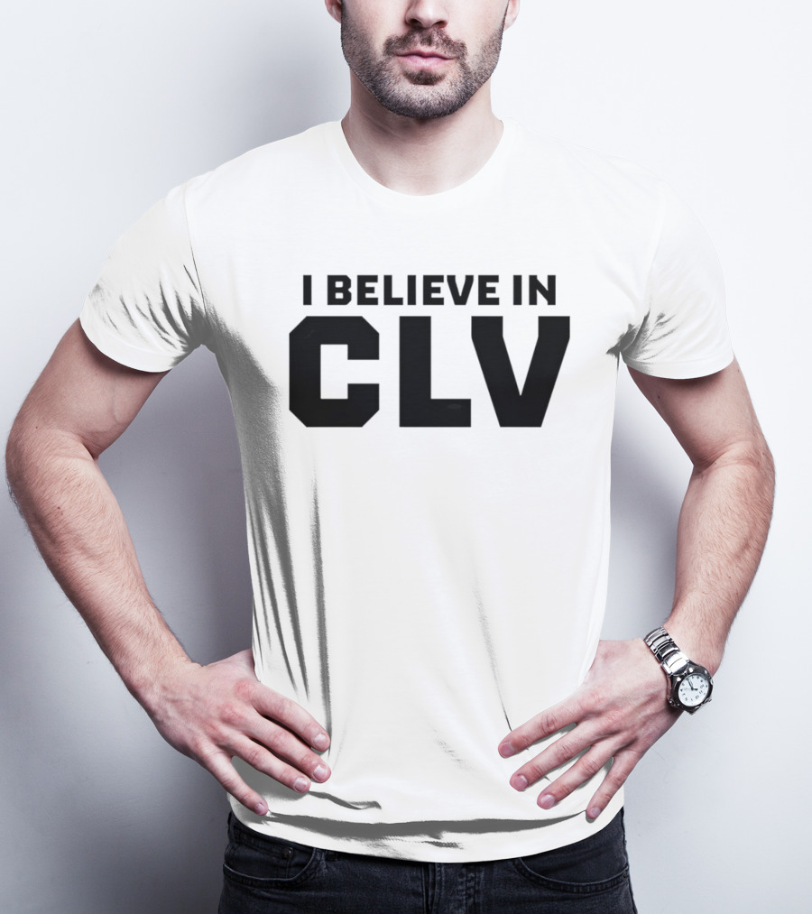 I Believe In CLV Cleveland Team Spirit T-Shirt