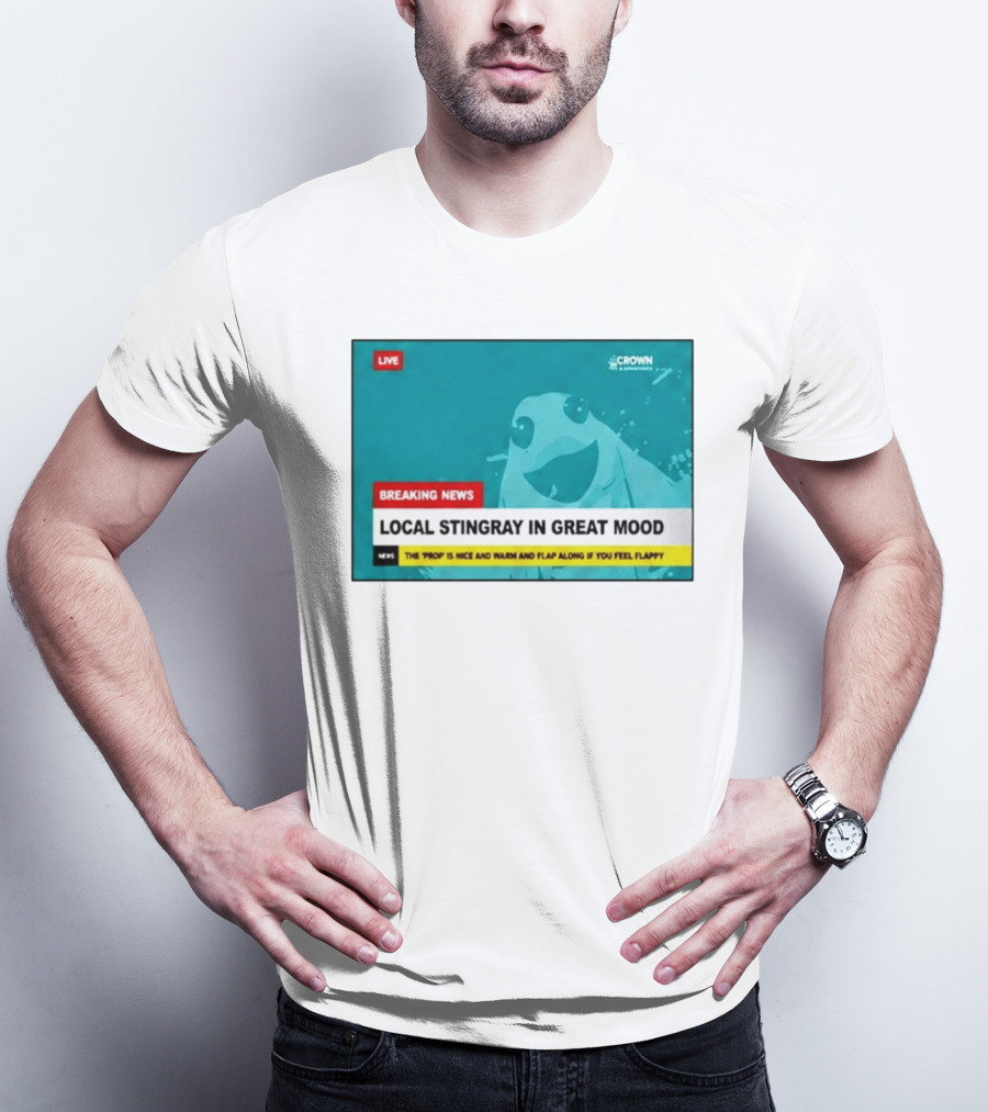 Crown & Anchor Breaking News Local Stingray In Great Mood Flap Along If You Feel Flappy T-Shirt