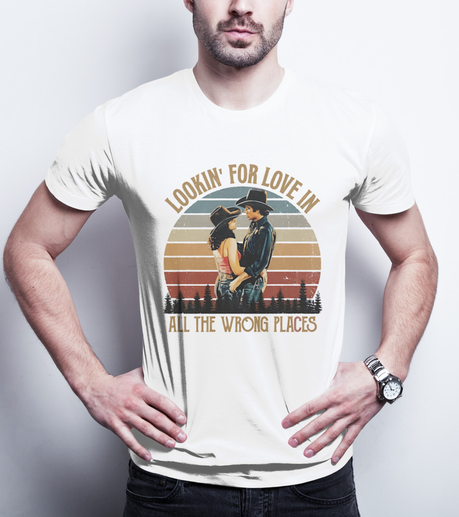Lookin' For Love In All The Wrong Places Urban Cowboy Romance T-Shirt