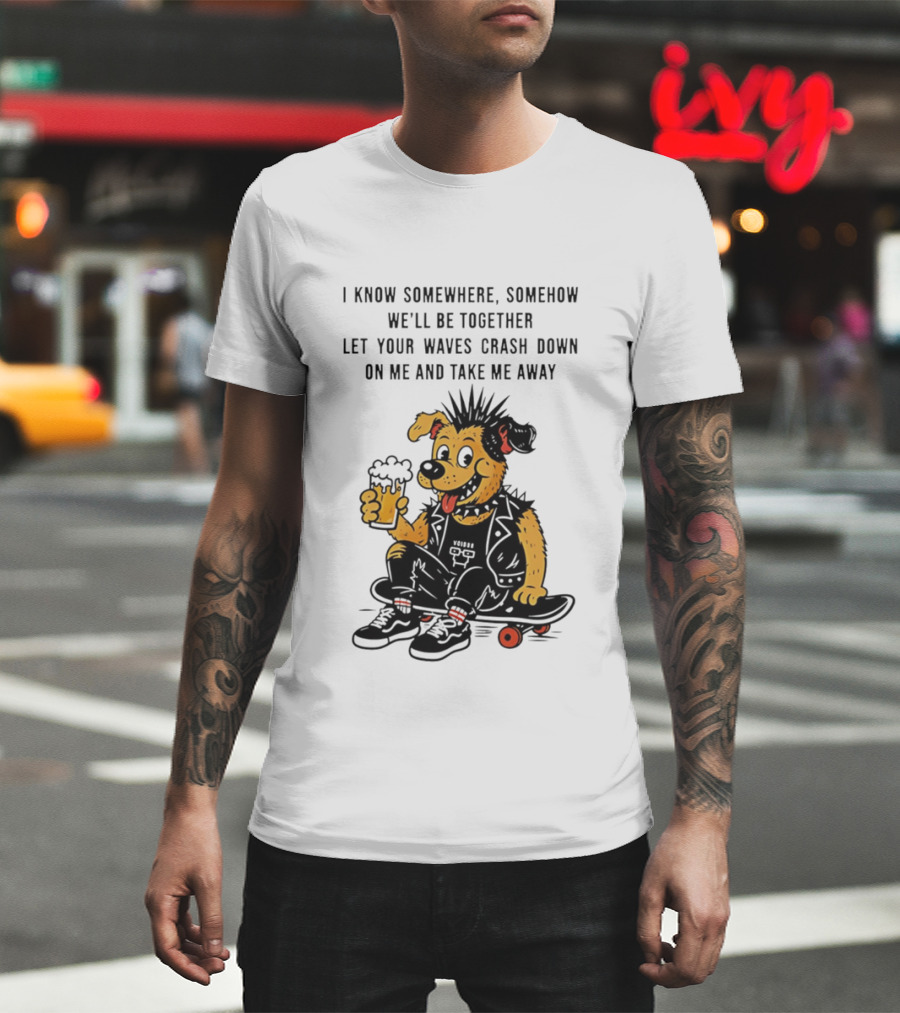 Punk Dog Skater Let Your Waves Crash Down And Take Me Away Beer Hold Skateboard T-Shirt