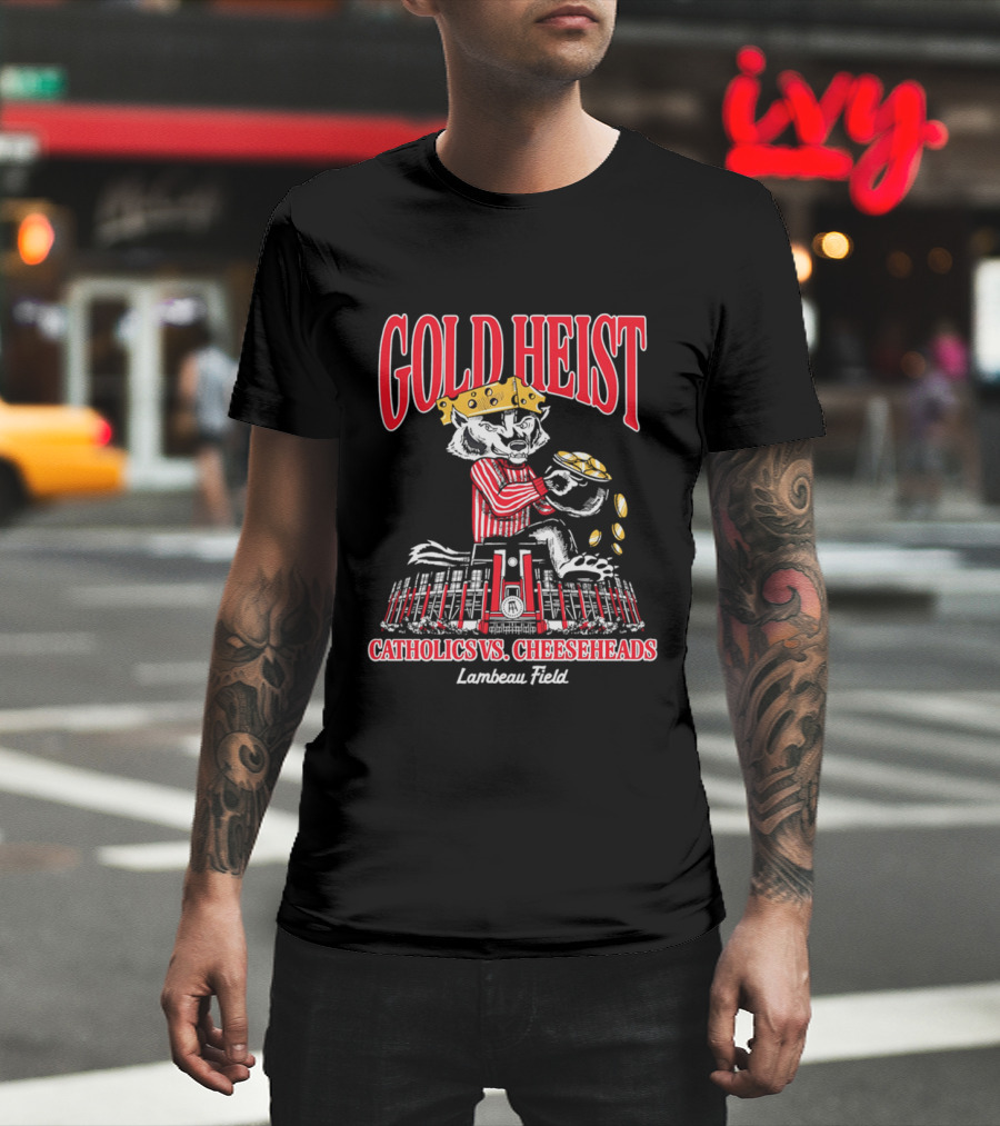 Gold Heist Catholics Vs Cheeseheads Wisconsin Badgers Lambeau Field T-Shirt