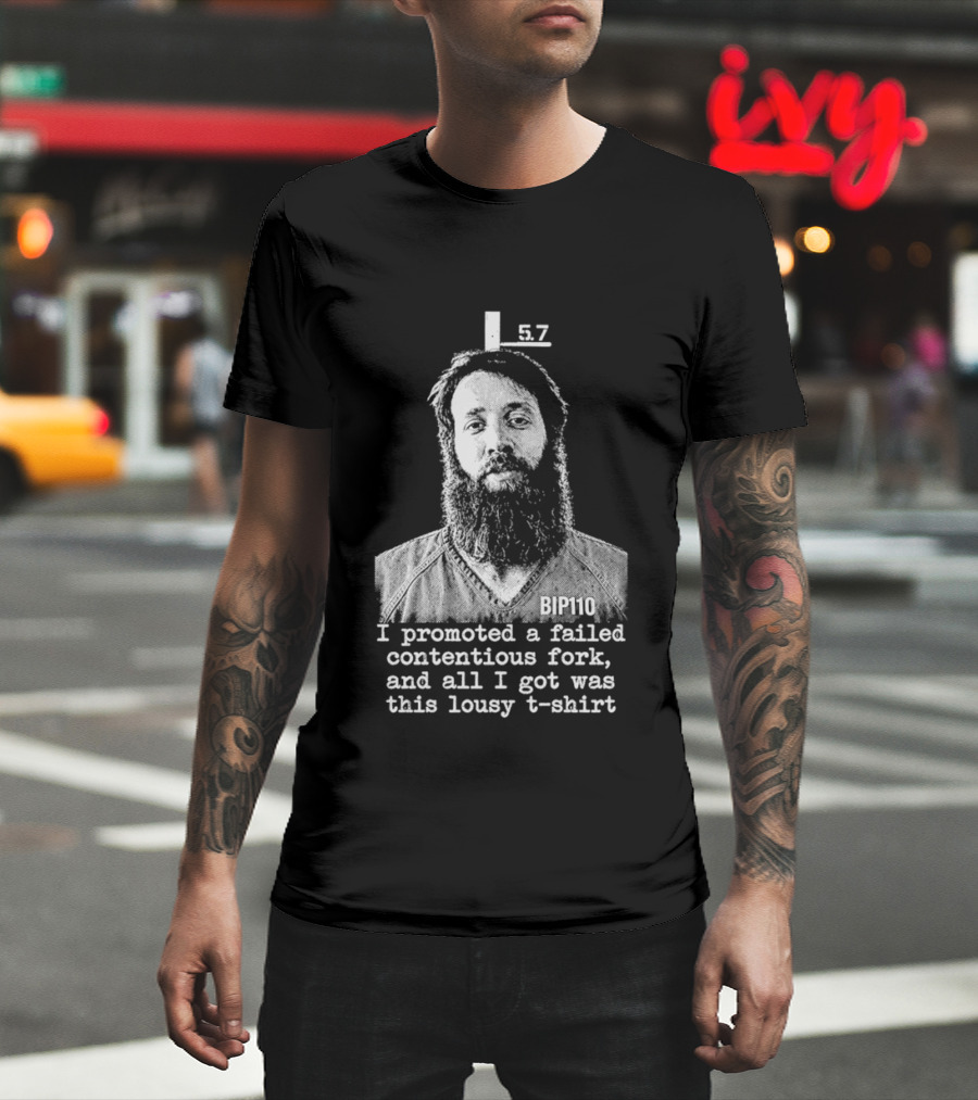 I Promoted A Failed Contentious Fork And All I Got Was This Lousy 57 T-Shirt