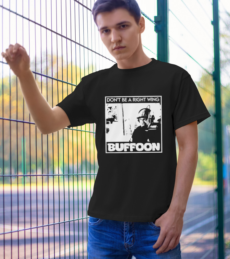 Don't Be A Right Wing Buffoon Headphones Microphone Frame T-Shirt