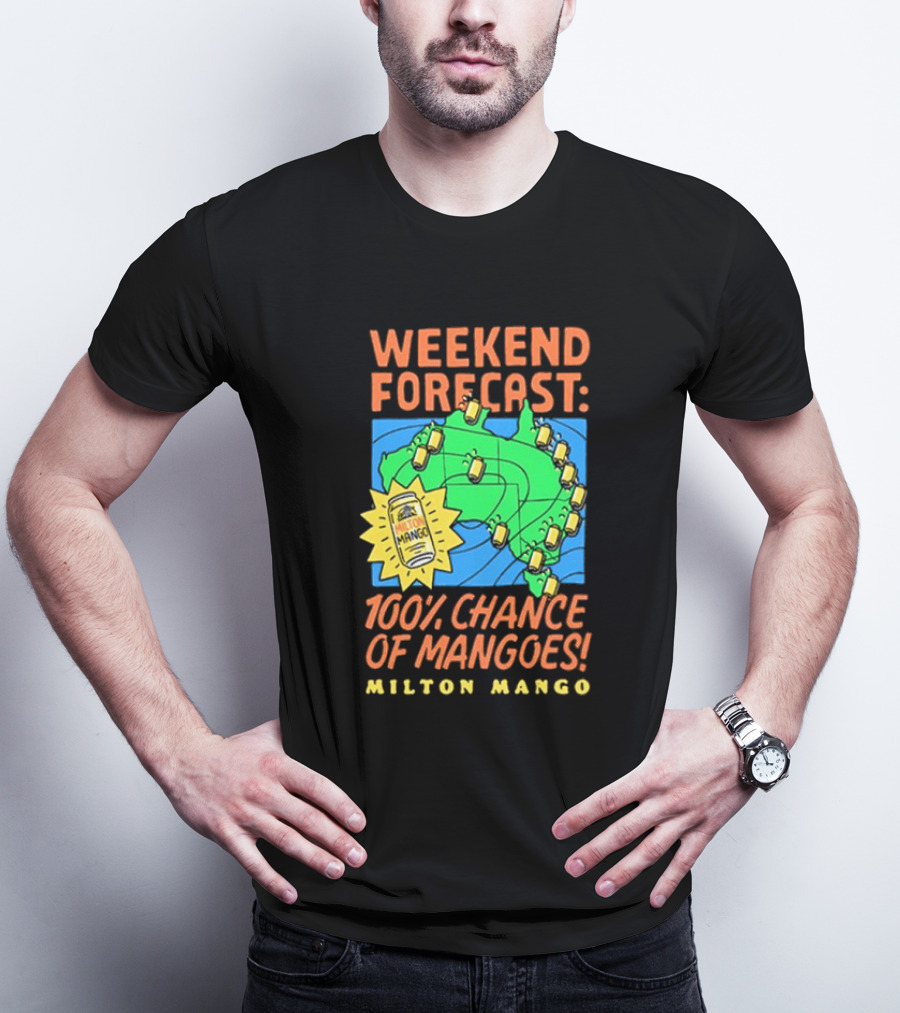 Weekend Forecast 100 Percent Chance Of Mangoes Milton Mango T-Shirt