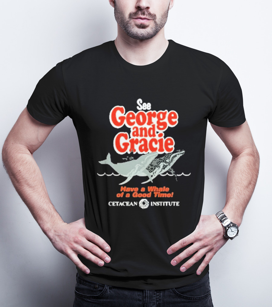 See George And Gracie Have A Whale Of A Good Time Cetacean Institute T-Shirt