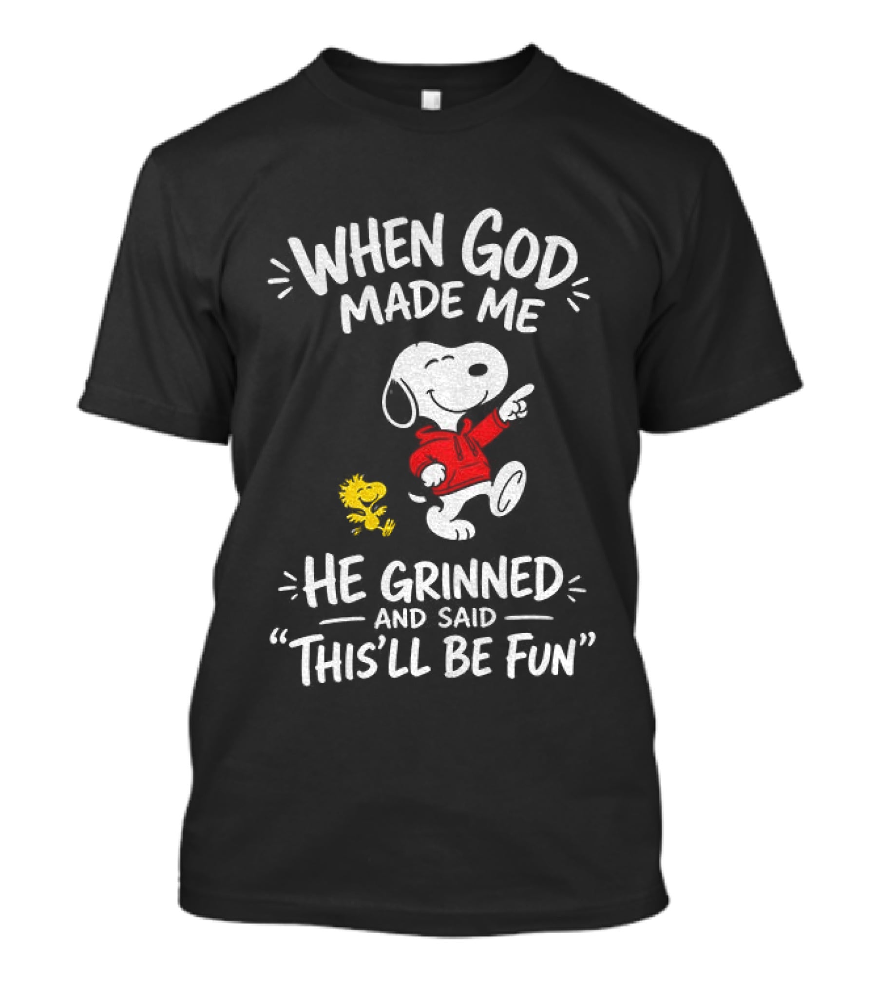 When God Made Me He Grinned And Said This'll Be Fun Snoopy And Woodstock T-Shirt
